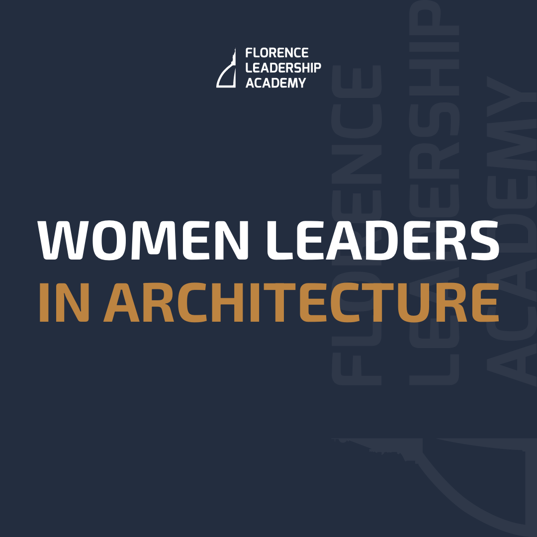 Women Leaders in Architecture - Florence Leadership Academy